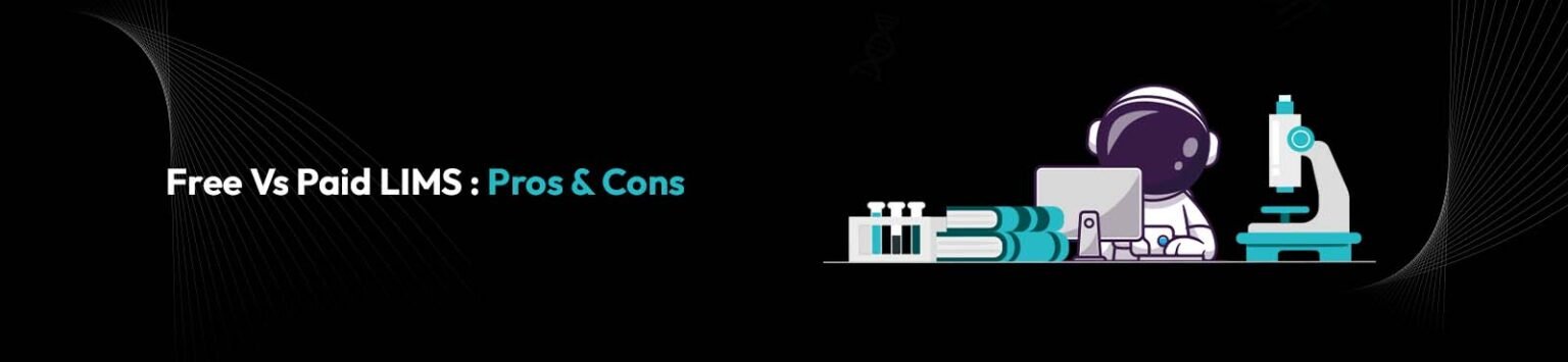 Free LIMS vs Paid LIMS Pros and cons of LIMS Choosing a LIMS