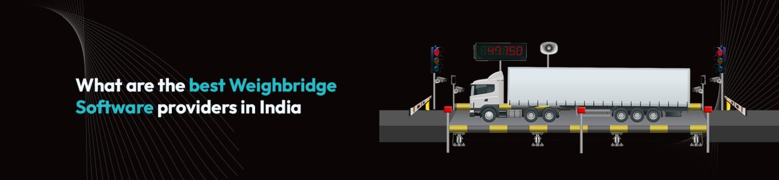Explore the best weighbridge software providers in India - Endel Digital